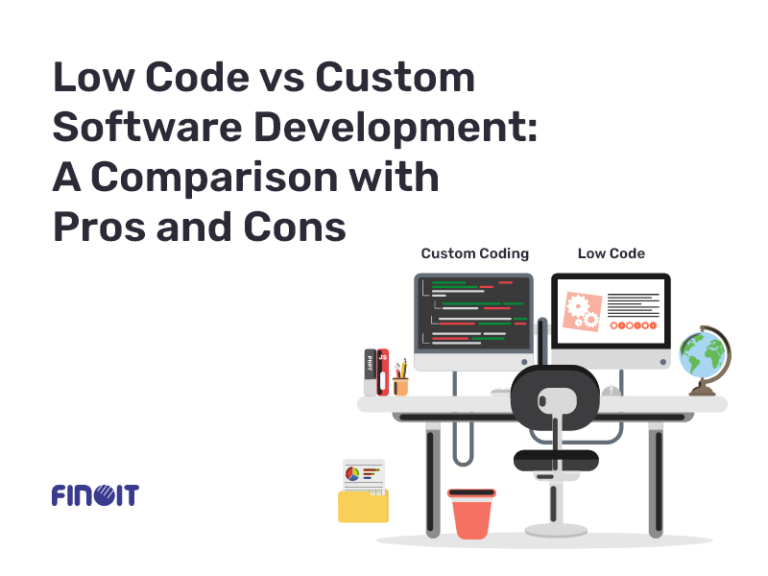 Low Code vs Custom Software Development: A Thorough Comparison