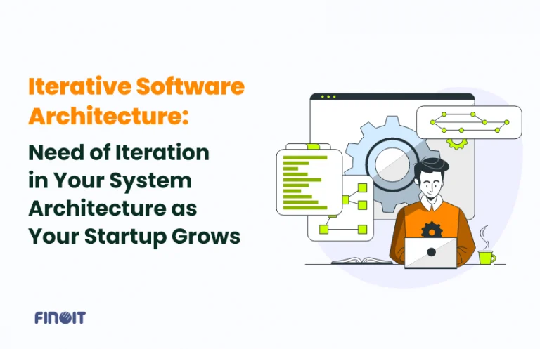 Iterative Software Architecture: How It Aids in Startup Business Growth