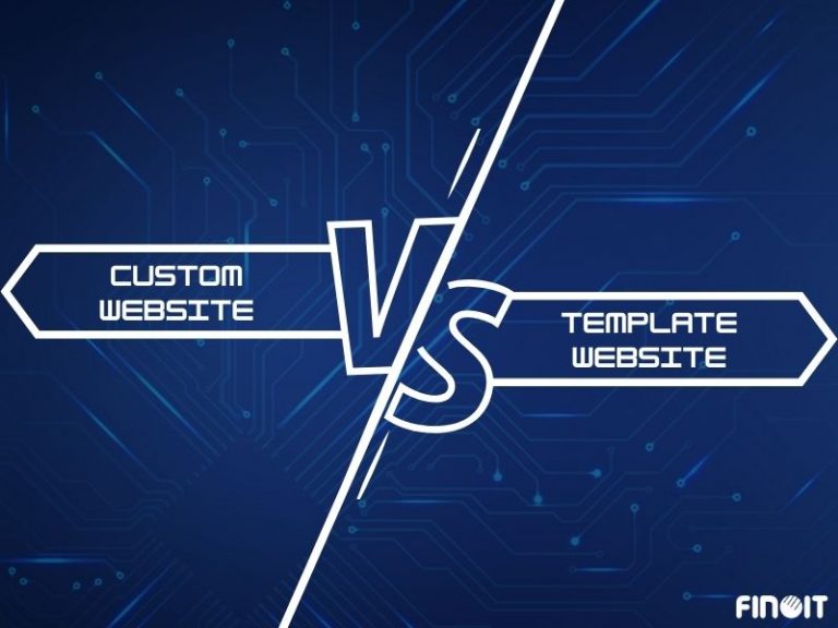 Custom Vs Template Website: Choosing Compatible Type for Your Business