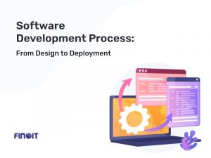 Software Development Process: Steps, Purpose and Best Practices